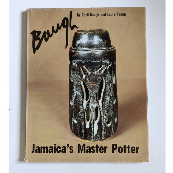 Baugh | Accents | Baugh Jamaicas Master Potter By Cecil Baugh Laura ...